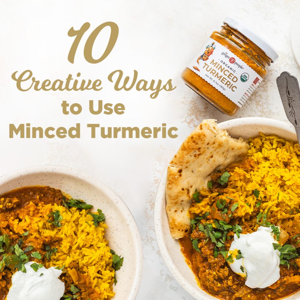 10 Creative Ways To Use Organic Minced Turmeric - The Ginger People US